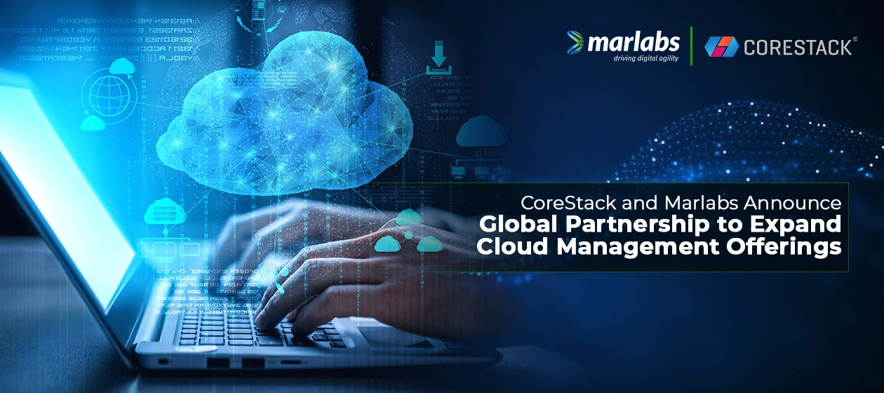 CoreStack And Marlabs Announce Global Partnership To Expand Cloud ... CoreStack And Marlabs Announce Global Partnership To Expand Cloud ...